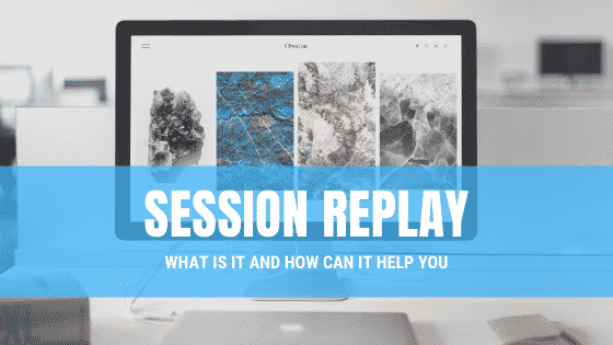 The Value of Session Replay: What Is It and How Can It Help You? | Userpeek.com