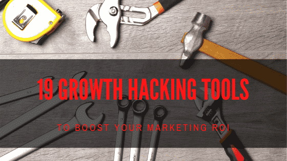 19 Amazing Growth Hacking Tools To Boost Marketing ROIs | Userpeek.com
